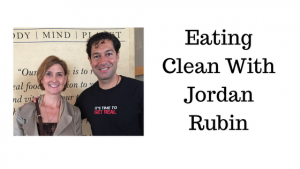 Eating Clean with Jordan Rubin - Holistic Christian Life